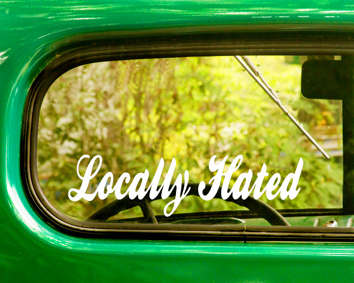2 LOCALLY HATED Funny Decals Stickers – The Sticker And Decal Mafia